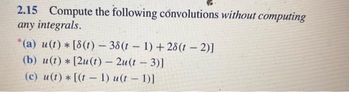 Solved 2.15 Compute the following convolutions without | Chegg.com