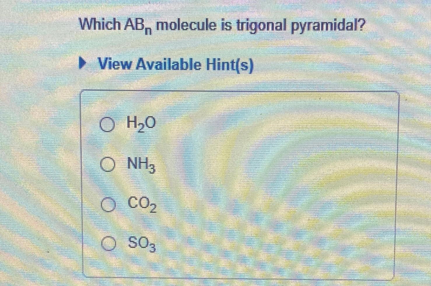Solved Which ABn ﻿molecule is trigonal pyramidal?View | Chegg.com