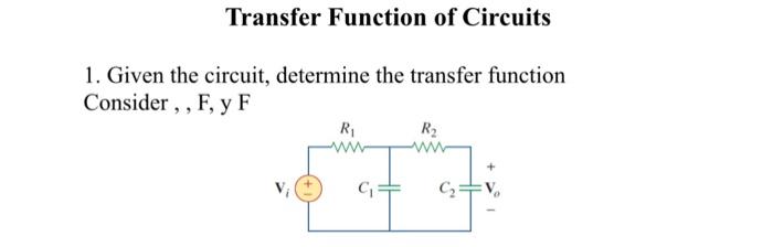 Solved 1. Given the circuit, determine the transfer function | Chegg.com
