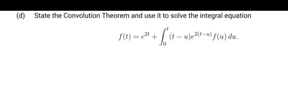Solved D State The Convolution Theorem And Use It To Solve