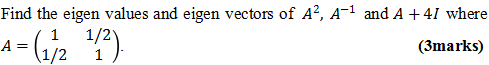 Solved Find the eigen values and eigen vectors of A2,A-1 | Chegg.com