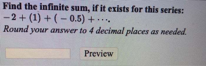 Solved Find the infinite sum, if it exists for this series: | Chegg.com