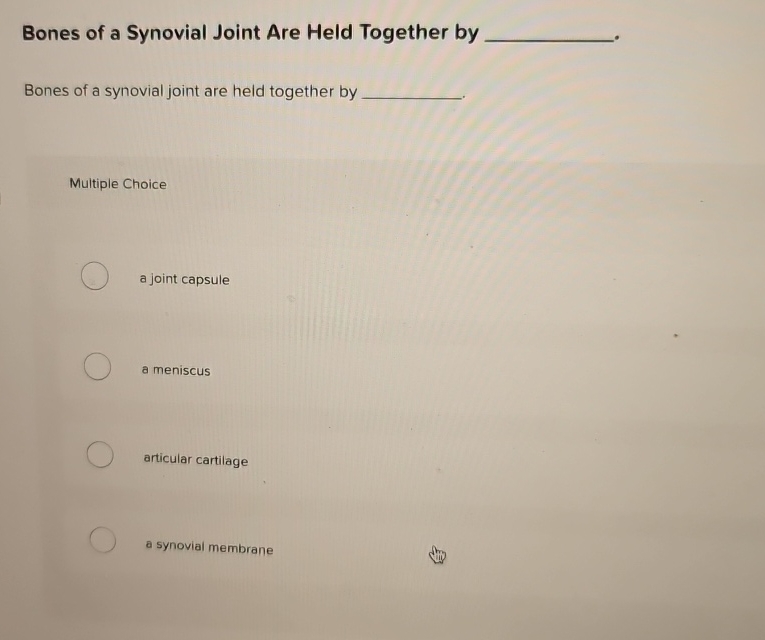 Solved Bones of a Synovial Joint Are Held Together byBones | Chegg.com