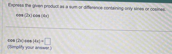 Solved Express the given product as a sum or difference | Chegg.com
