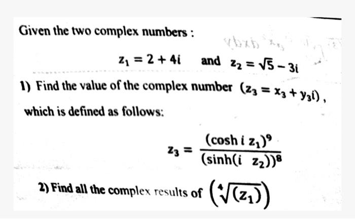 Solved Given the two complex numbers: Z₁ = 2 + 4i and 2₂ = | Chegg.com
