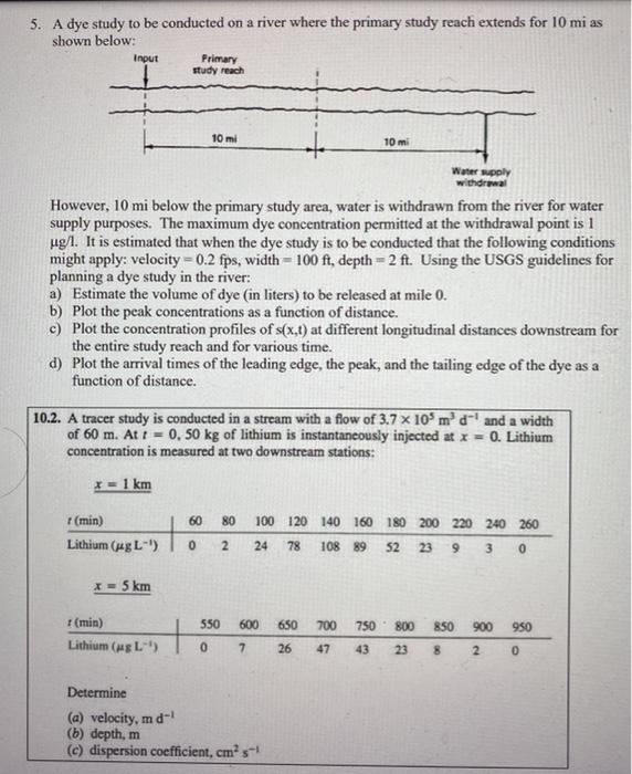 5. A dye study to be conducted on a river where the | Chegg.com