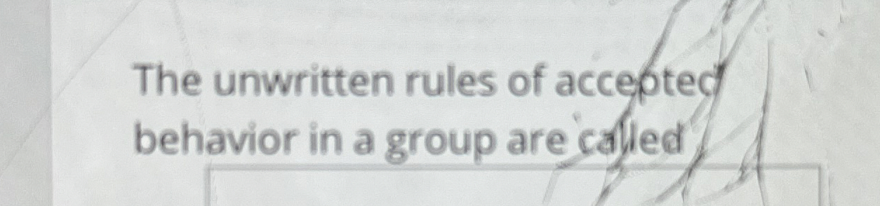 Solved The unwritten rules of accepoted behavior in a group | Chegg.com