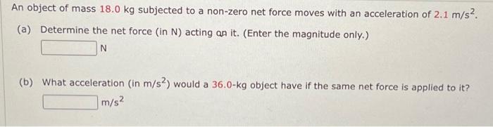 Solved An object of mass 18.0 kg subjected to a non-zero net | Chegg.com