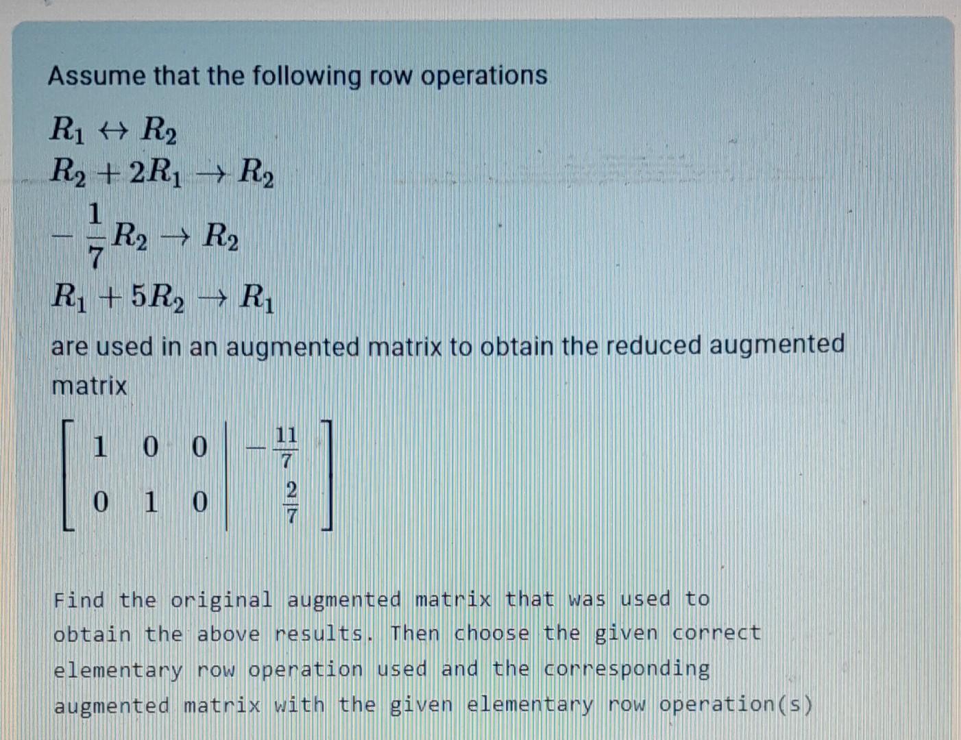 Solved Assume that the following row operations R₁ R₂ R₂ | Chegg.com