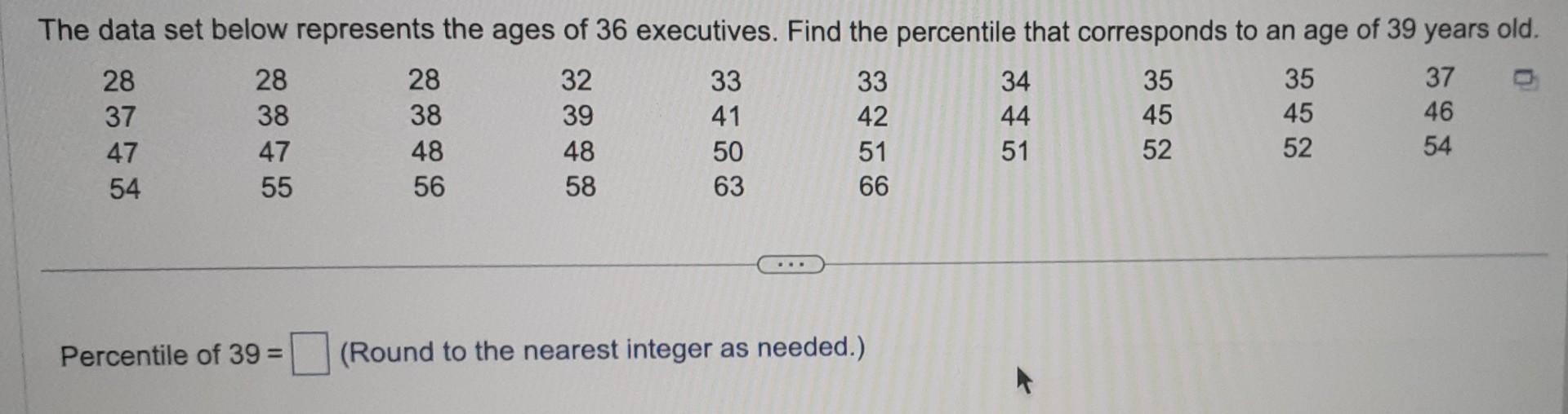 Solved Percentile of 39= (Round to the nearest integer as | Chegg.com
