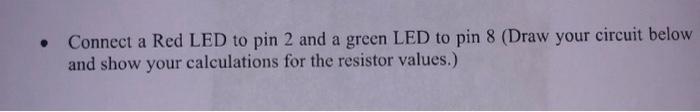 Solved - Connect a Red LED to pin 2 and a green LED to pin 8 | Chegg.com