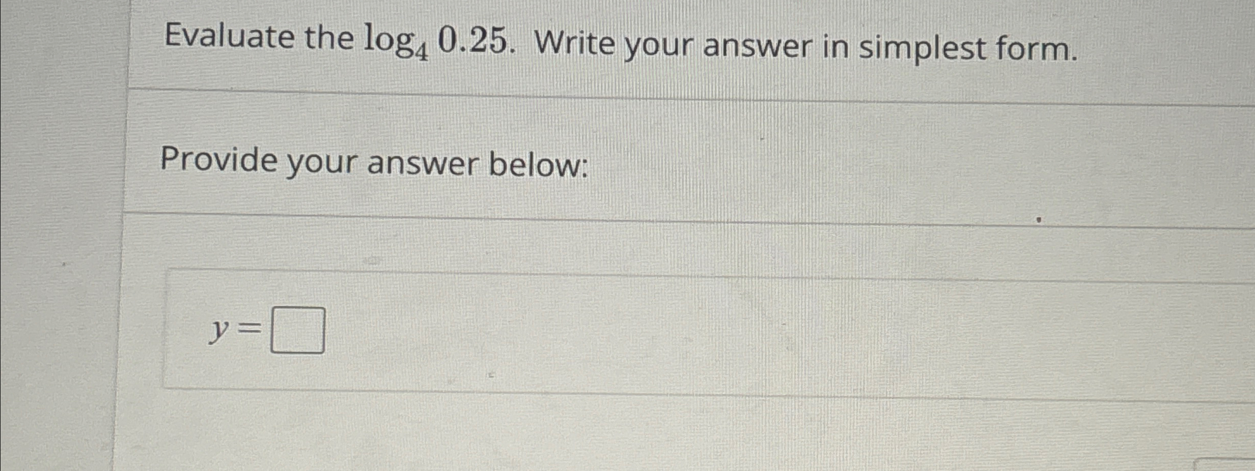 Solved Evaluate the log40.25. ﻿Write your answer in simplest | Chegg.com