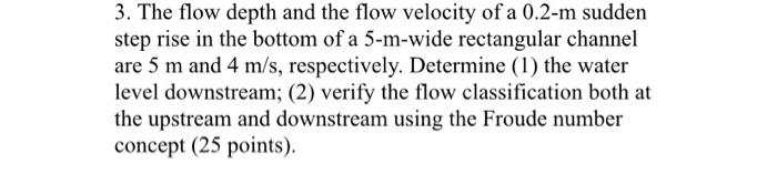 Solved 3. The flow depth and the flow velocity of a 0.2−m | Chegg.com