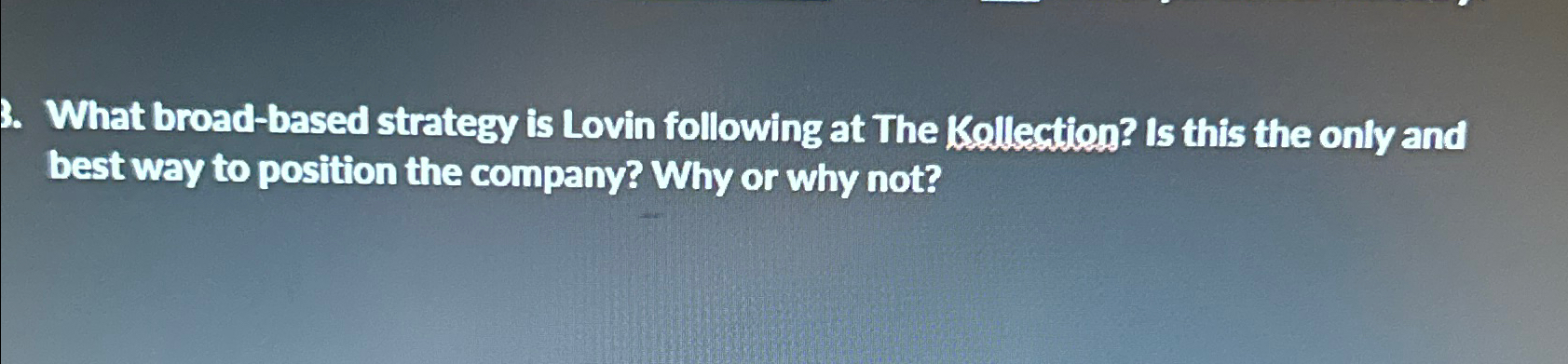 Solved What broad-based strategy is Lovin following at The | Chegg.com