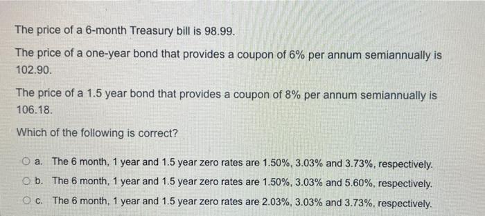 Solved The price of a 6-month Treasury bill is 98.99. The | Chegg.com