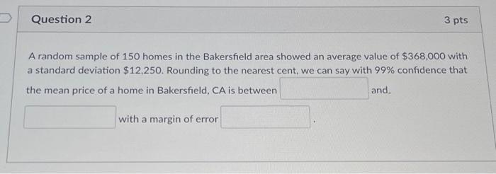 Solved Question 2 3 pts A random sample of 150 homes in the | Chegg.com