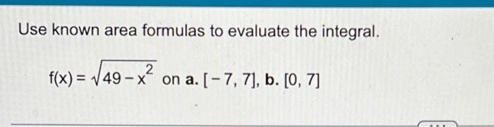 Solved Use known area formulas to evaluate the integral. | Chegg.com