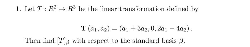 Solved 1. Let T:R2→R3 be the linear transformation defined | Chegg.com