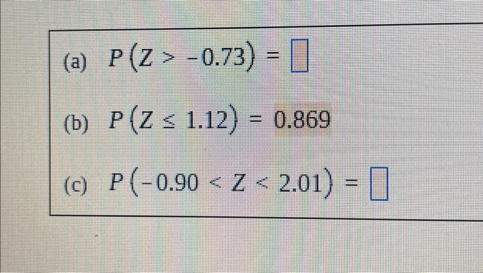 Solved (a) P (Z > -0.73) = [] (b) P(Z
