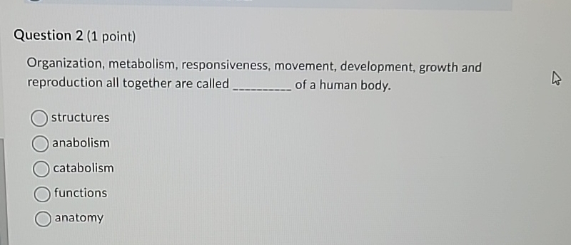 Solved Question 2 (1 ﻿point)Organization, metabolism, | Chegg.com