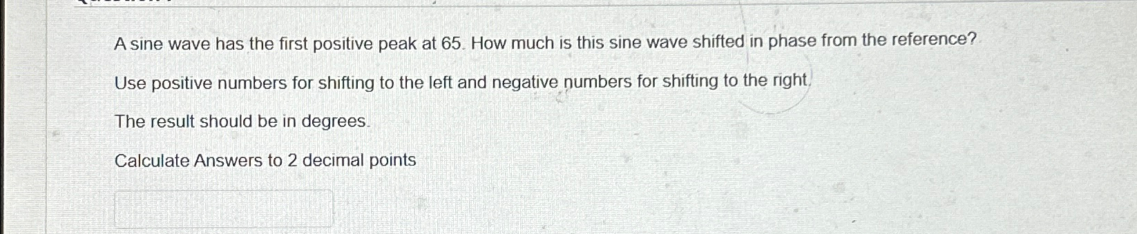 Solved A sine wave has the first positive peak at 65 . How | Chegg.com Solved A sine wave has the first positive peak at 65 . How | Chegg.com