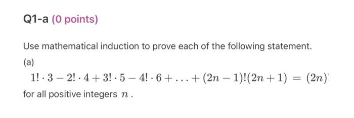 Solved Q1-a (0 points) Use mathematical induction to prove | Chegg.com