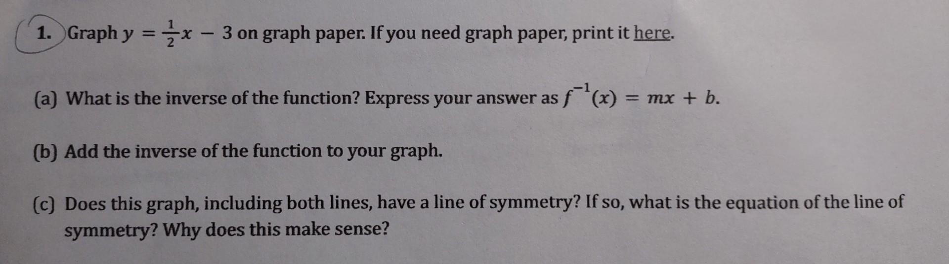 Solved 1. Graph y=21x−3 on graph paper. If you need graph | Chegg.com Solved 1. Graph y=21x−3 on graph paper. If you need graph | Chegg.com