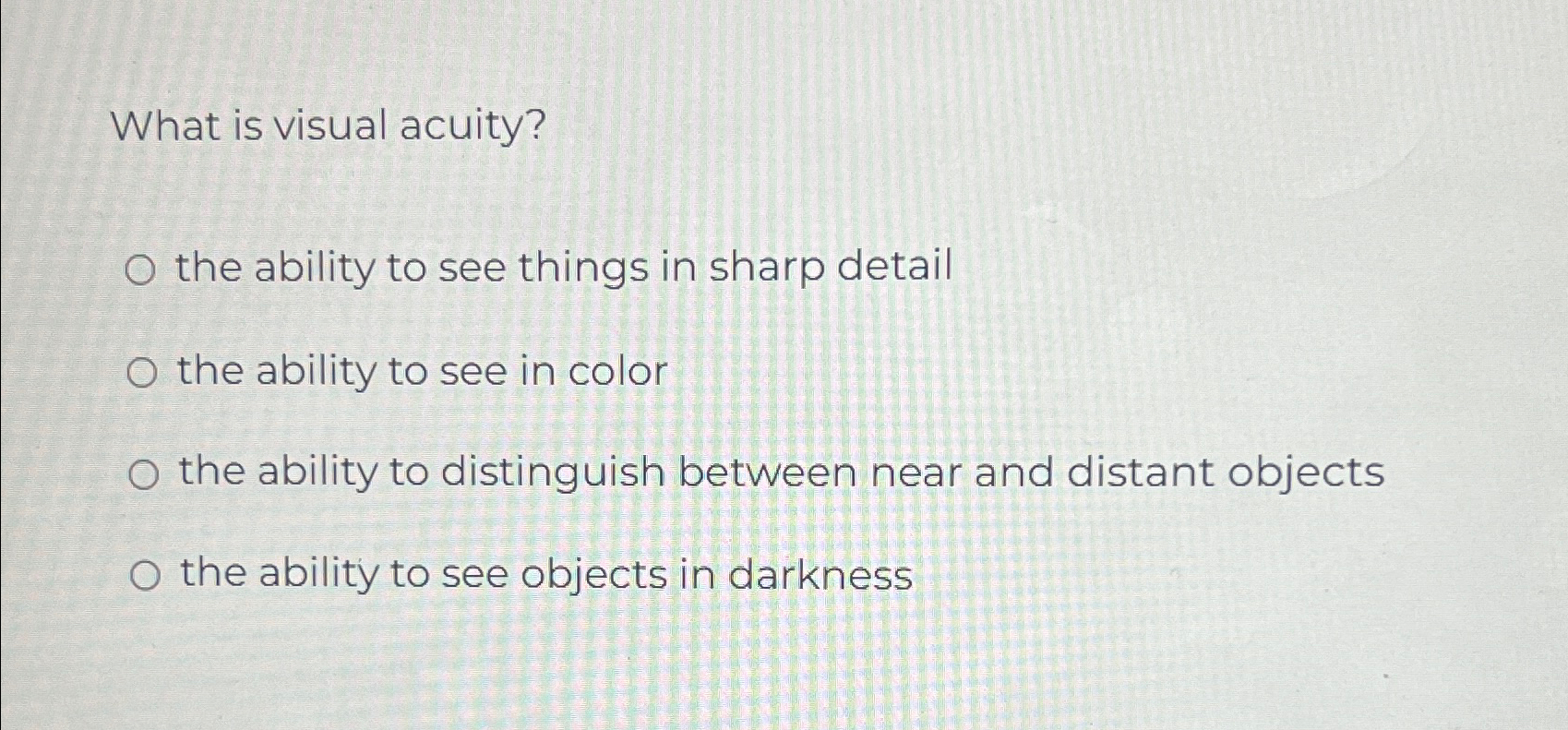 Solved What is visual acuity?the ability to see things in | Chegg.com
