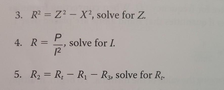 Solved 3. R2 = Z2 - X?, solve for Z. Р 4. R= 12 solve for 1. | Chegg.com