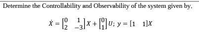 Solved Determine the Controllability and Observability of | Chegg.com