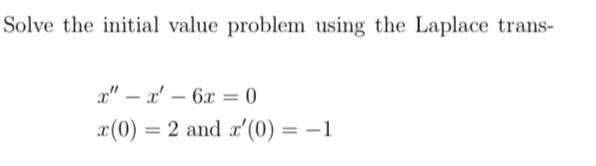 Solved Solve the initial value problem using the Laplace | Chegg.com