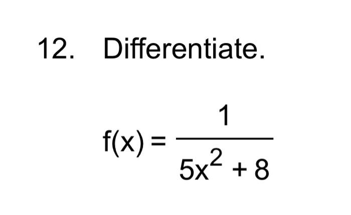 Solved 12. Differentiate. f(x)=5x2+81 | Chegg.com