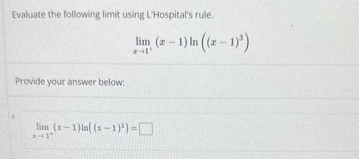Solved Evaluate the following limit using L'Hospital's rule. | Chegg.com