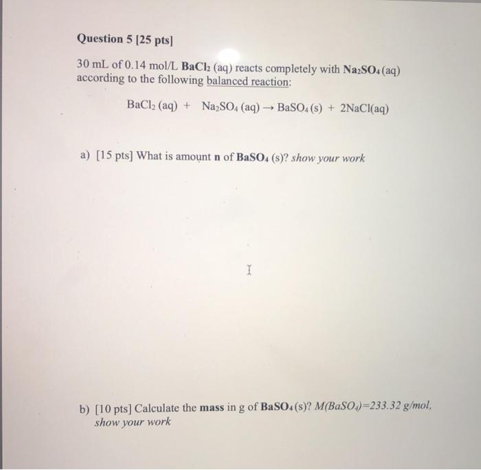 Solved Question 5 (25 pts] 30 mL of 0.14 mol/L BaCl2 (aq) | Chegg.com
