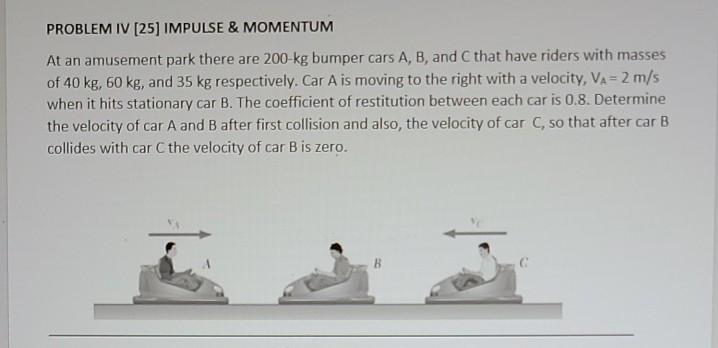 Solved PROBLEM IV [25] IMPULSE & MOMENTUM At an amusement | Chegg.com