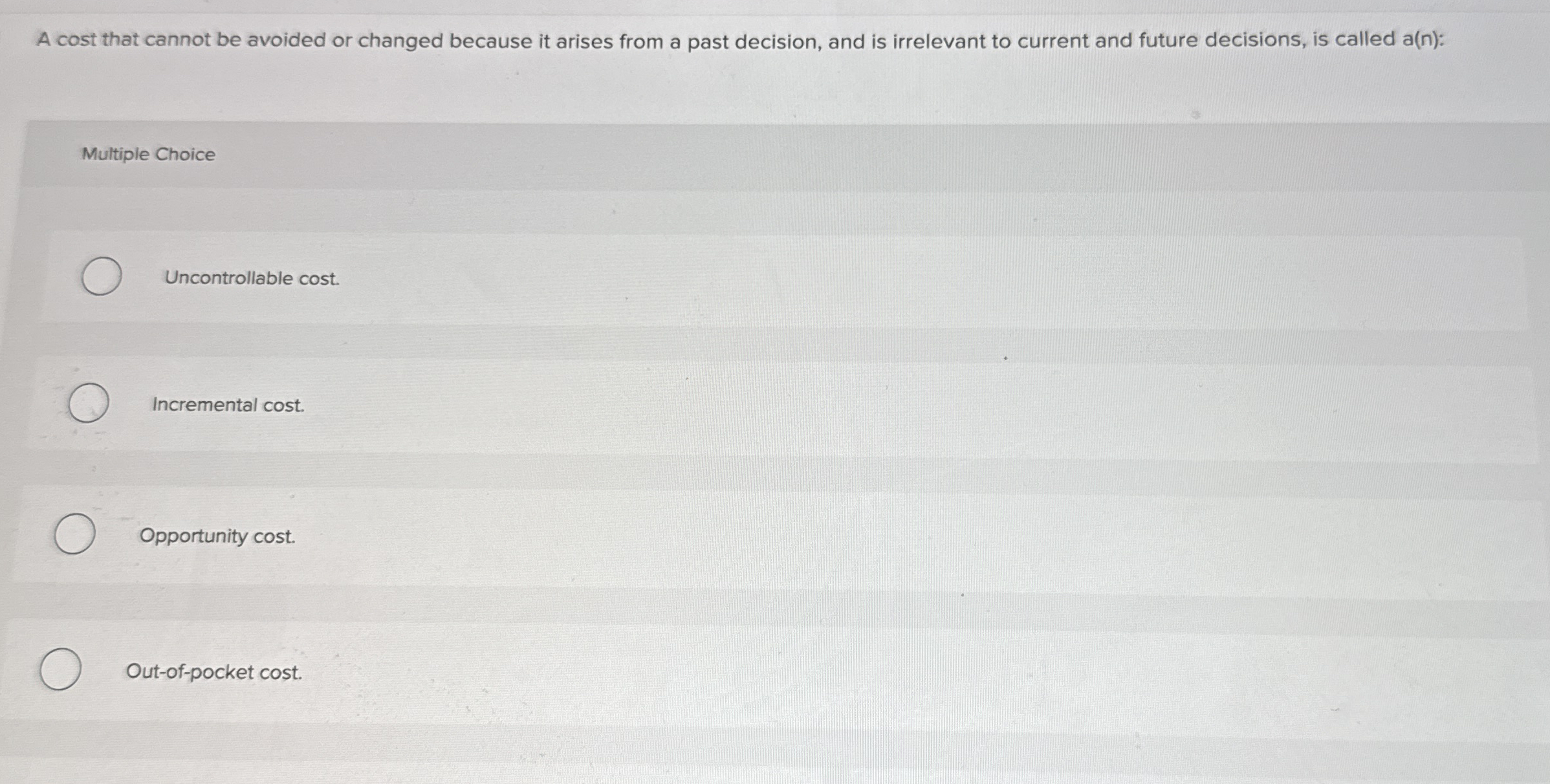 Solved A cost that cannot be avoided or changed because it | Chegg.com