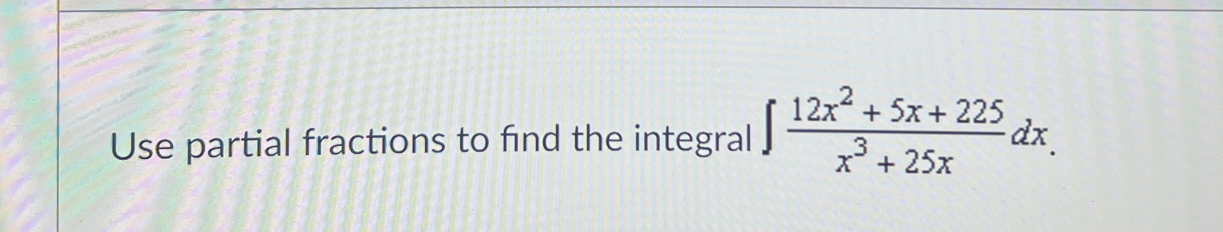 Solved Use partial fractions to find the integral | Chegg.com