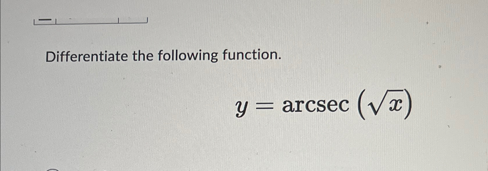 Solved Differentiate the following function.y=arcsec(x2) | Chegg.com