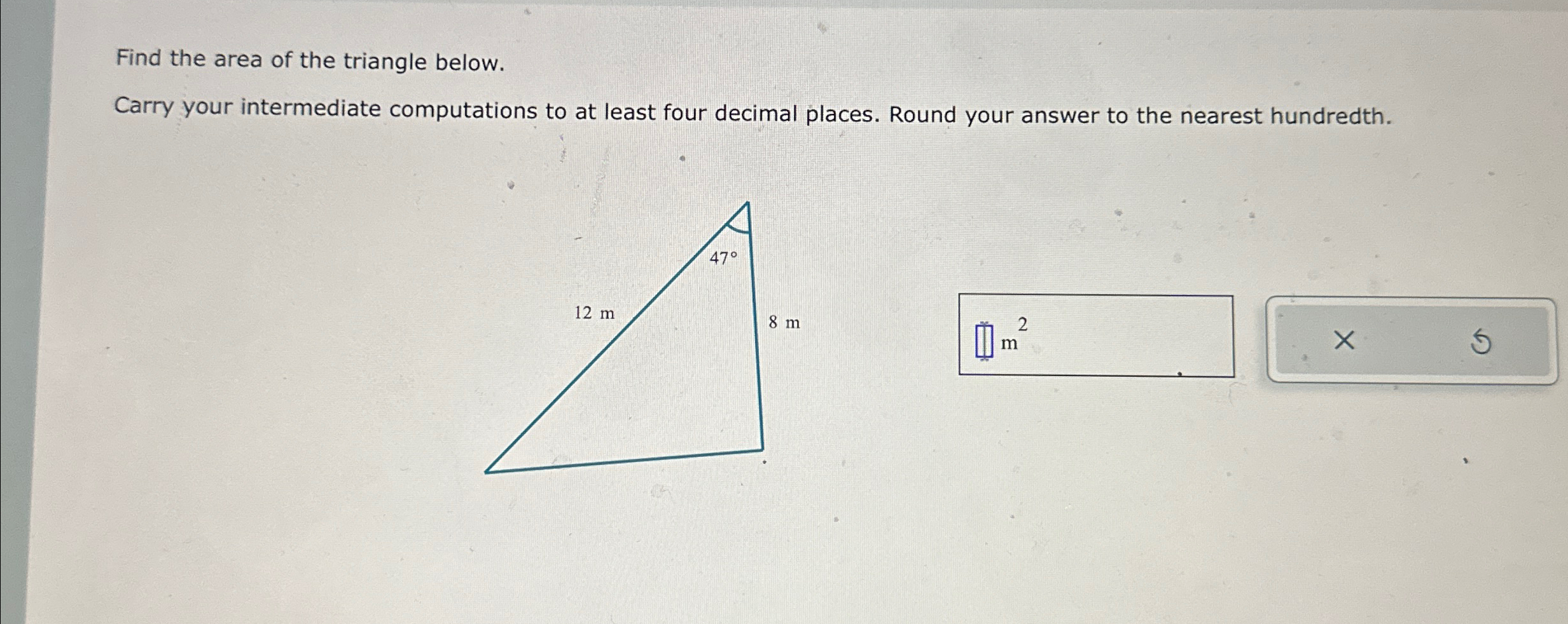 Solved Find the area of the triangle below.Carry your | Chegg.com