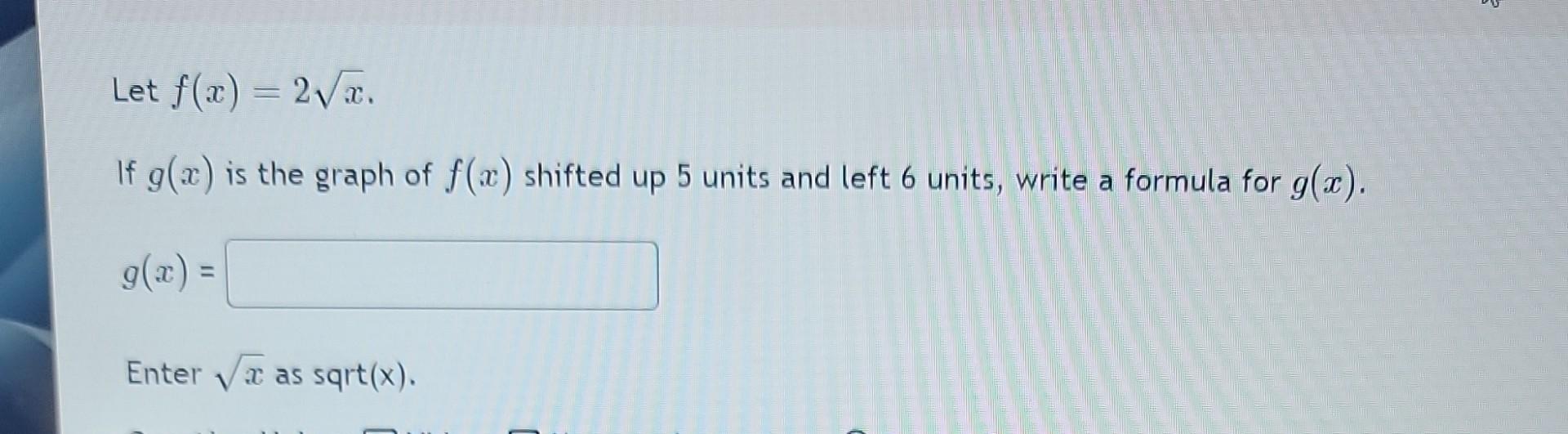 Solved Let f(x)=2x If g(x) is the graph of f(x) shifted up 5 | Chegg.com