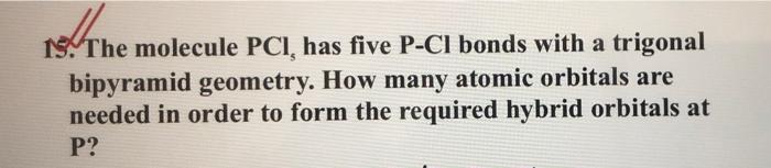 Solved 18. The 19. The molecule PCI, has five P-Cl bonds | Chegg.com