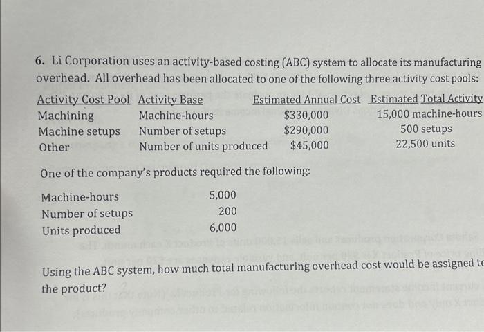Solved 6. Li Corporation uses an activity-based costing | Chegg.com