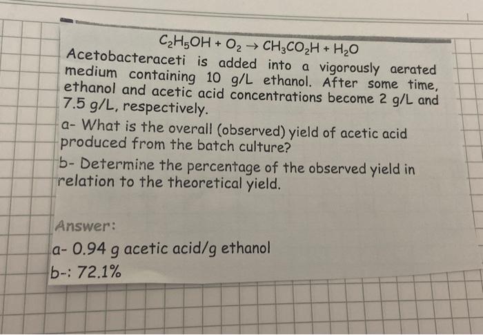 Solved C2H5OH+O2→CH3CO2H+H2O Acetobacteraceti is added into | Chegg.com