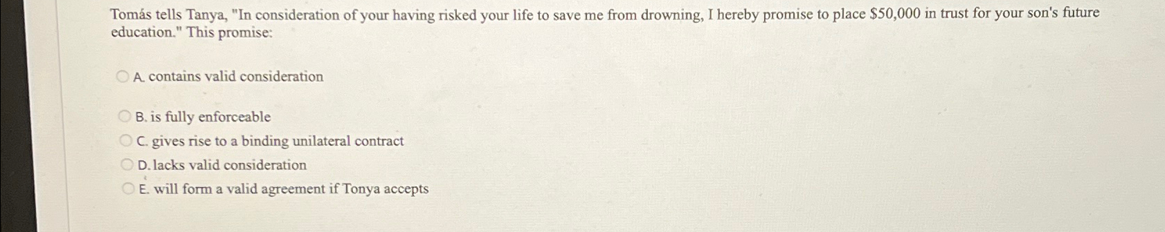 Solved Tomás tells Tanya, "In consideration of your having | Chegg.com