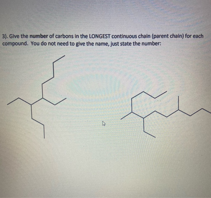 Solved 3). Give the number of carbons in the LONGEST | Chegg.com