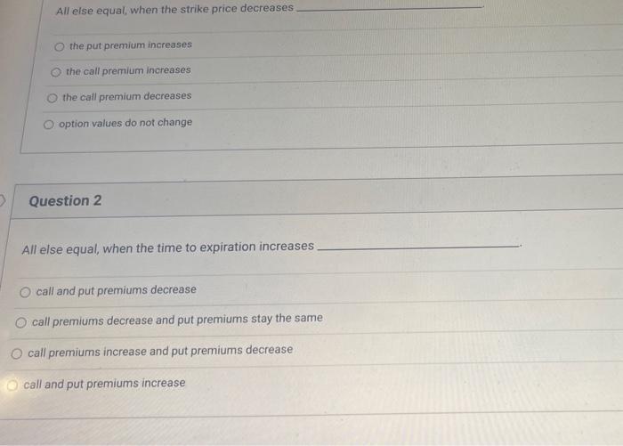 Solved All else equal, when the strike price decreases the | Chegg.com