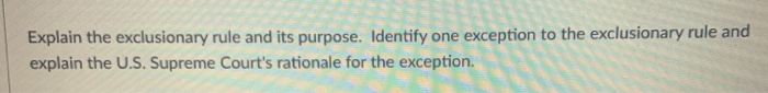 Solved Explain the exclusionary rule and its purpose. | Chegg.com
