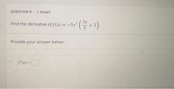 Solved Find the derivative of f(x)=−5x3(53x+3) Provide your | Chegg.com