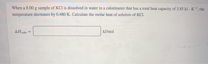 Solved When a 8.00 g sample of KCl is dissolved in water in | Chegg.com