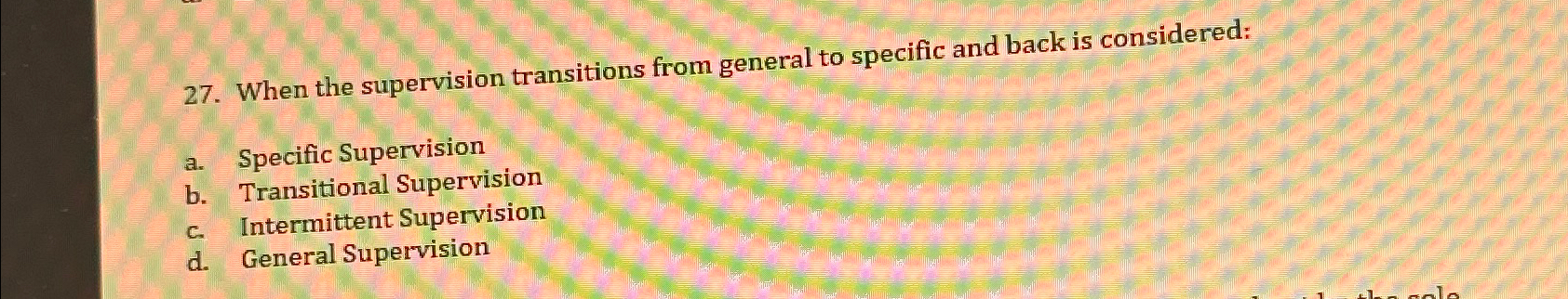 Solved When the supervision transitions from general to | Chegg.com